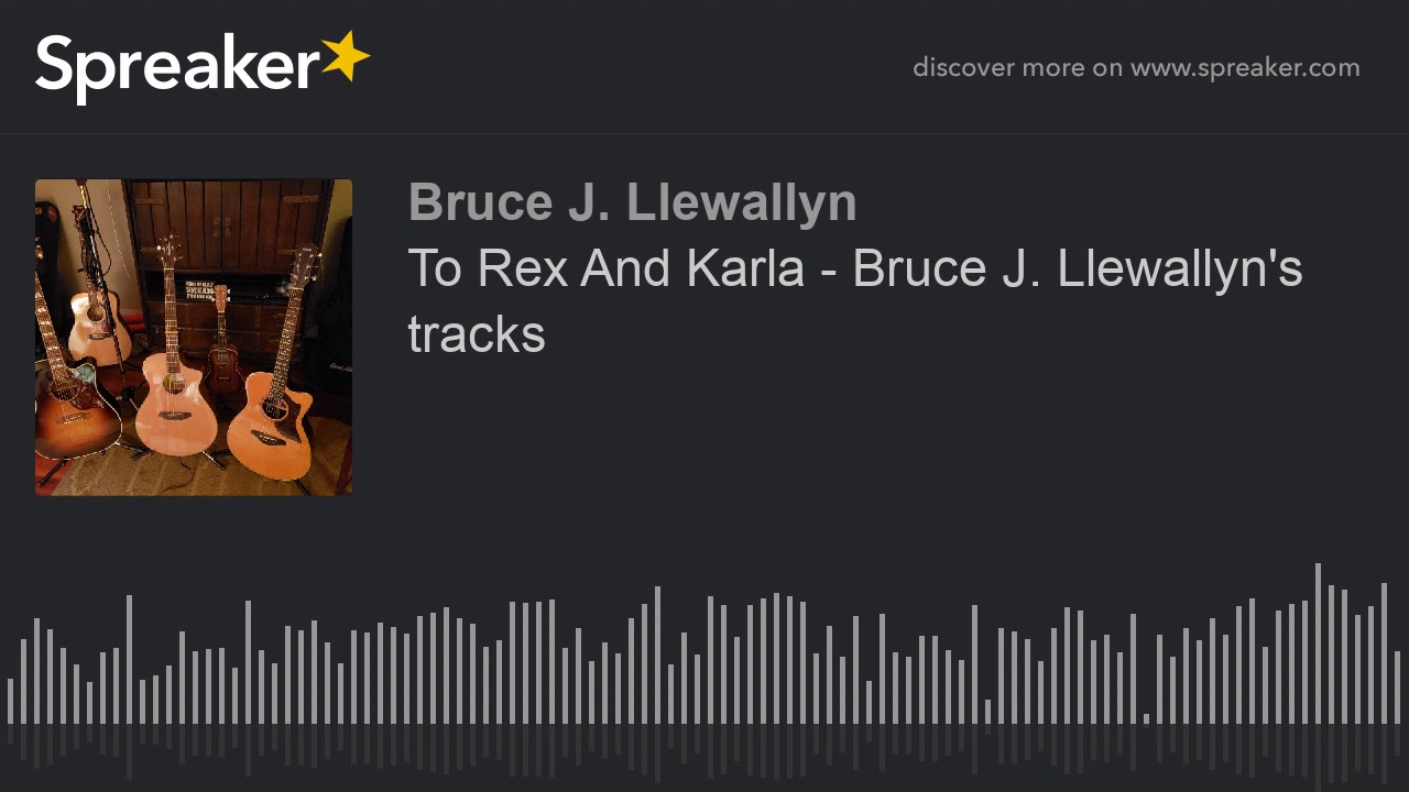 To Rex And Karla - Bruce J. Llewallyn's tracks - YouTube