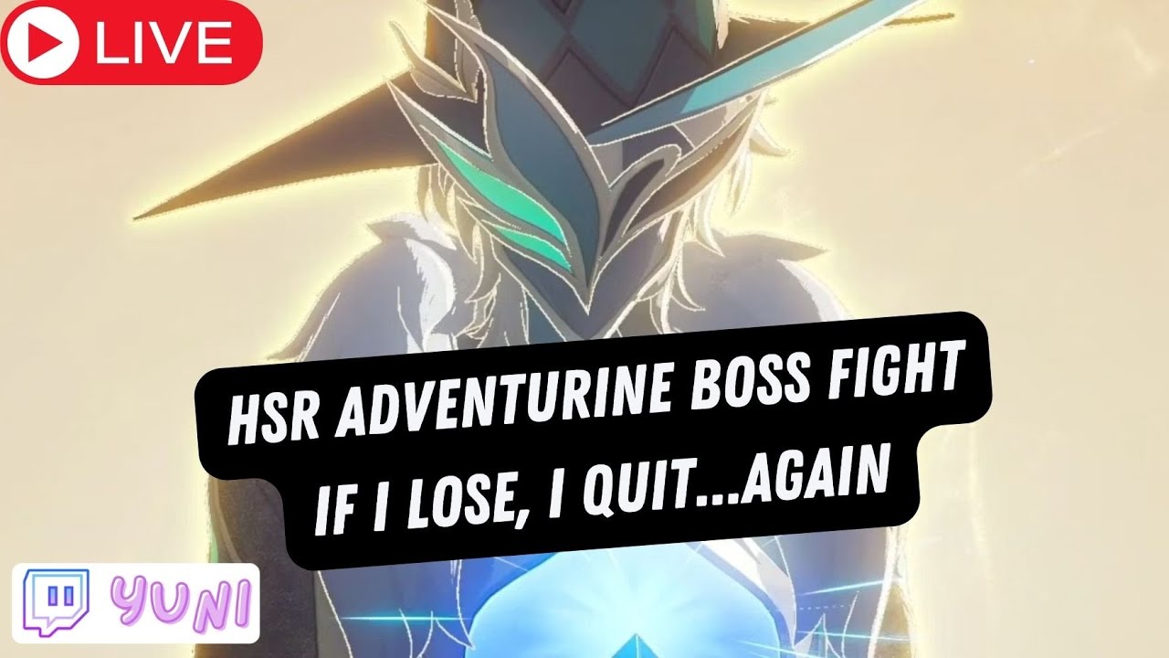 HSR SPECIAL SATDAY STRIM - ADVENTURINE BOSS FIGHT | Yuni livestreams ...