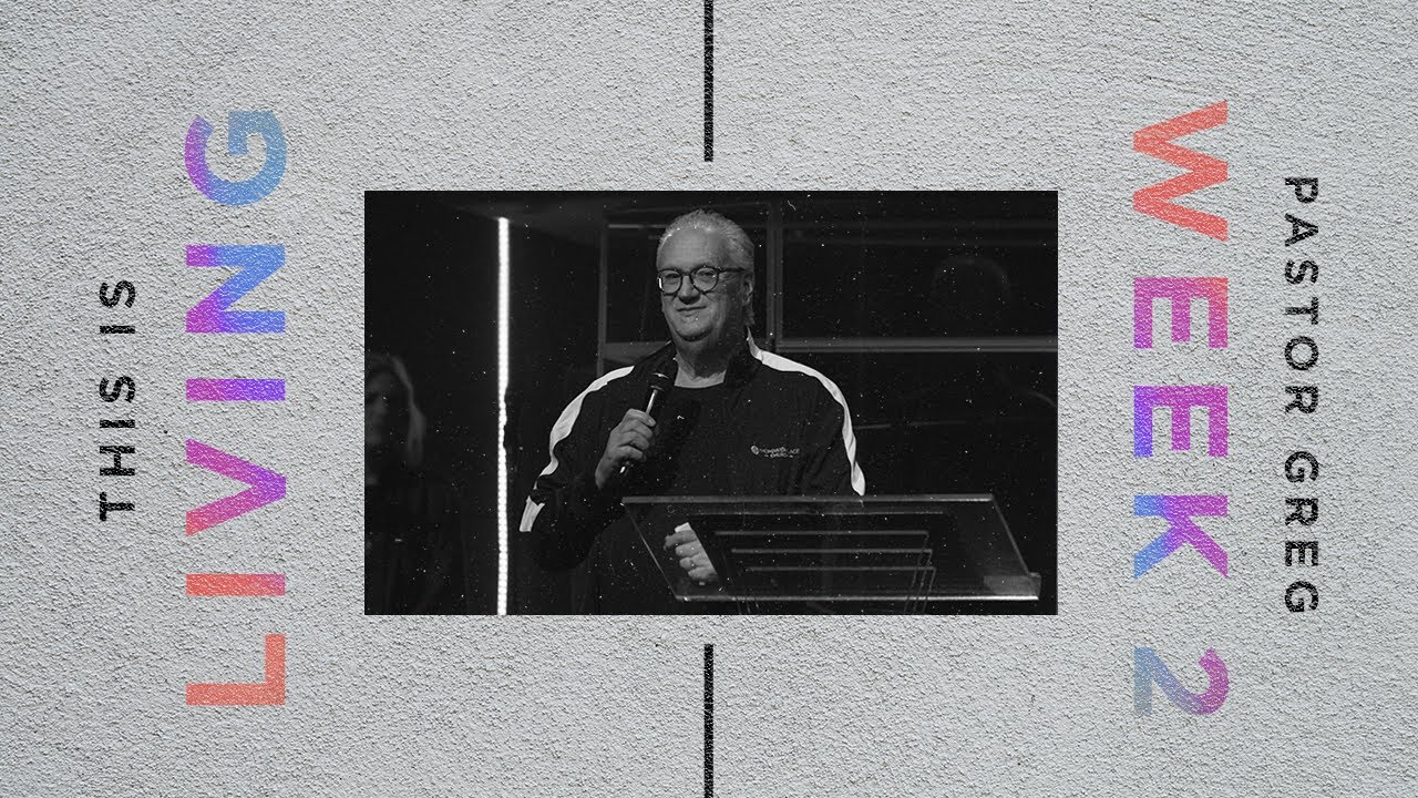 This Is Living - Week 2 - Pastor Greg Hollis - YouTube