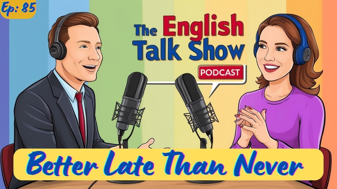 Better Late Than Never ⏳ | English Talk Show | Episode 85 - YouTube
