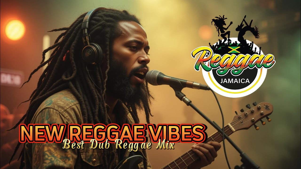 NEW REGGAE VIBES - BEST DUB REGGAE MIX - NEW REGGAE MUSIC 2025 - YouTube