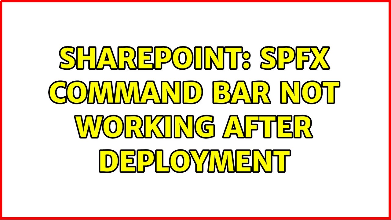 Sharepoint Spfx Command Bar Not Working After Deployment Youtube