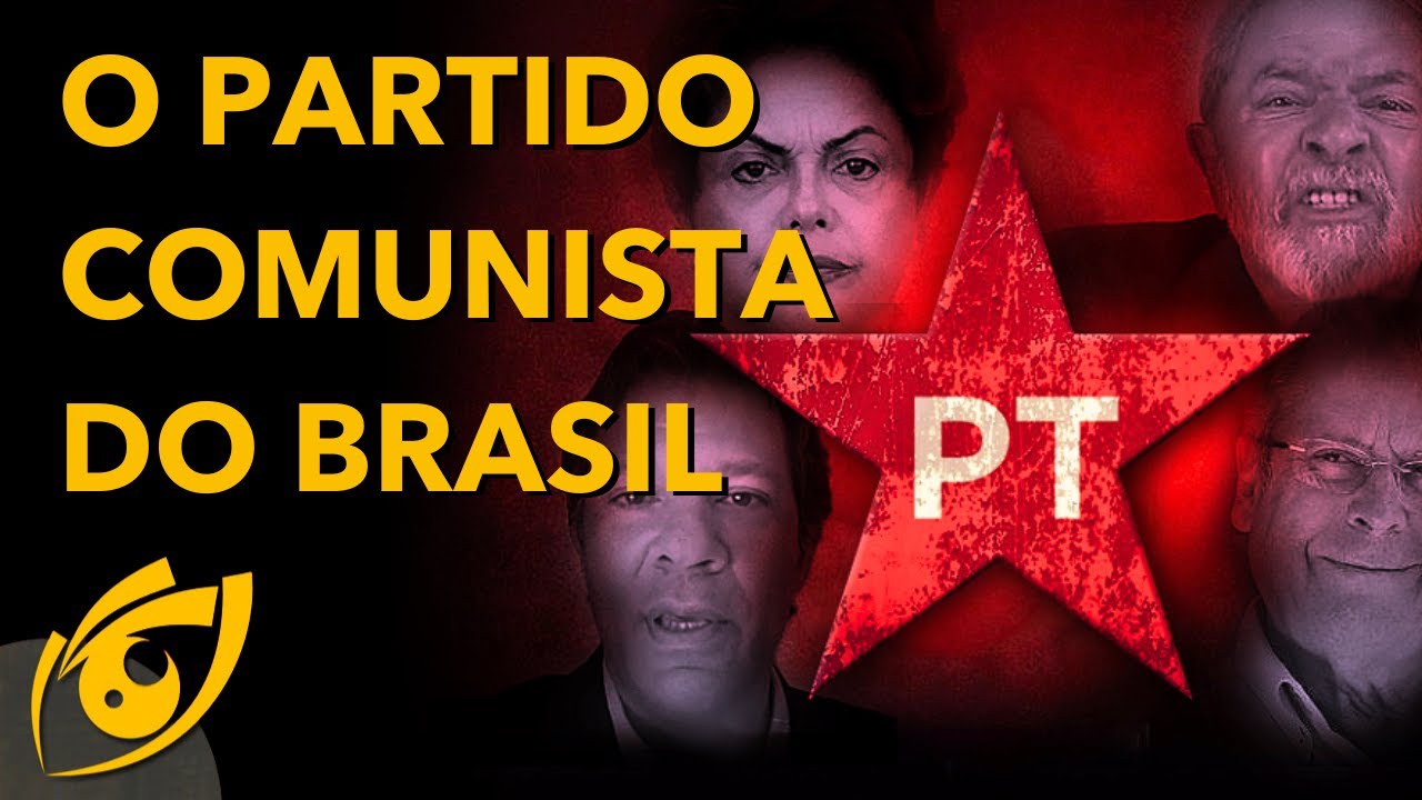 O PT é o verdadeiro PARTIDO COMUNISTA do BRASIL - YouTube