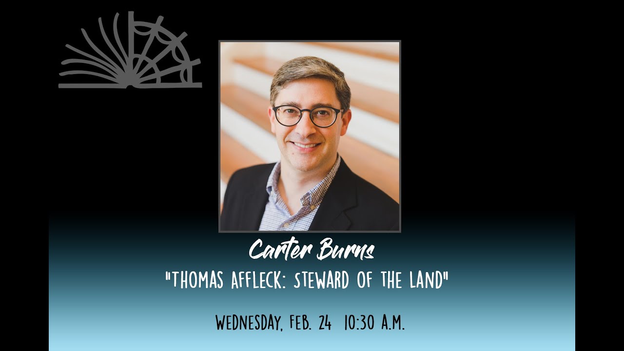 Carter Burns - Thomas Affleck, Steward of the Land - YouTube