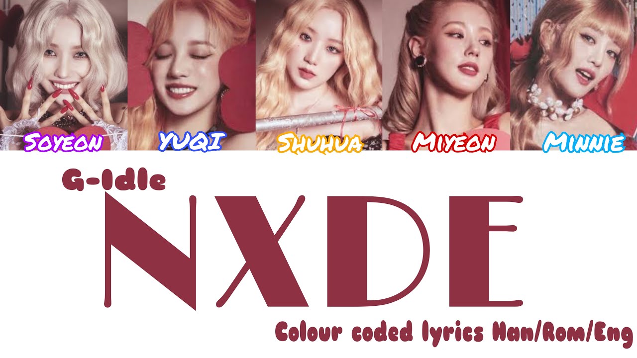NXDE- G-idle | colour coded lyrics/Han/Rom/Eng| @Savage_fandom임니다 - YouTube