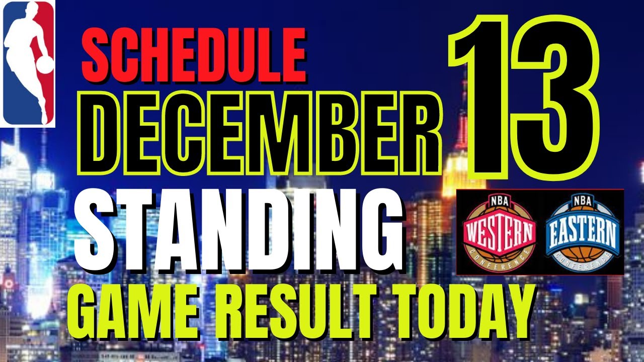 NBA GAME RESULT TODAY, NBA STANDINGS,NBA SCHEDULE UP TO DECEMBER 13 ...