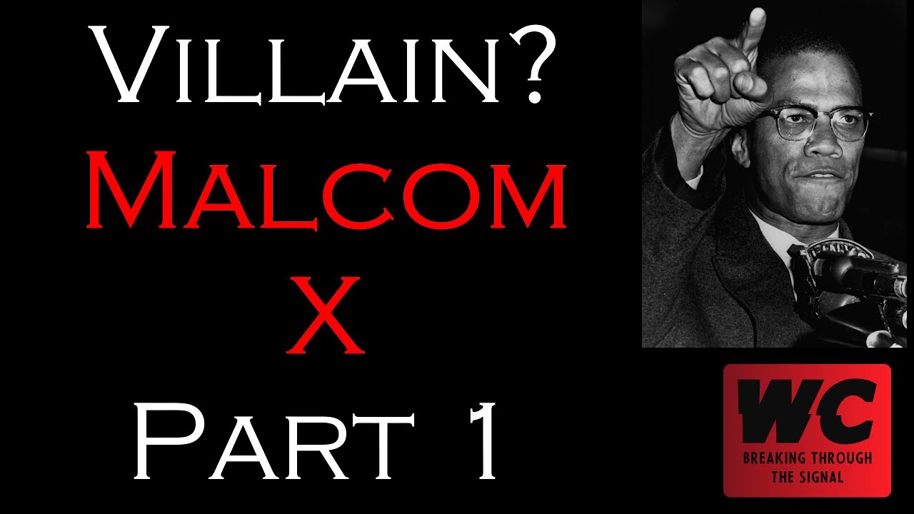 Villain? Malcom X Part 1 - YouTube