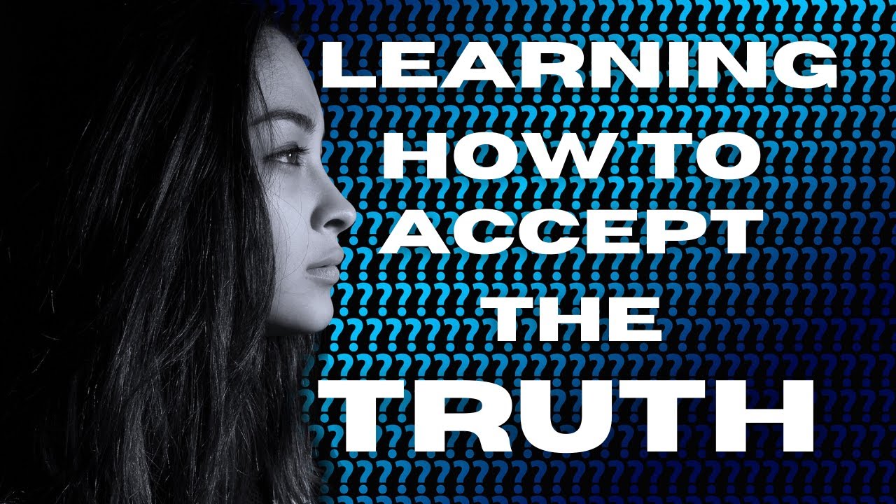 Learning how to accept the truth and become better - YouTube