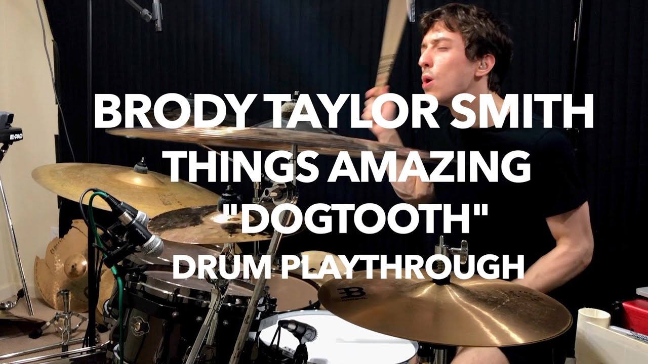 Brody Taylor Smith - Things Amazing - "Dogtooth" - Drum playthrough ...