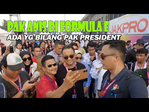 PAK ANIS DI FORMULA E || ADA YG BILANG PAK PRESIDEN :} - YouTube