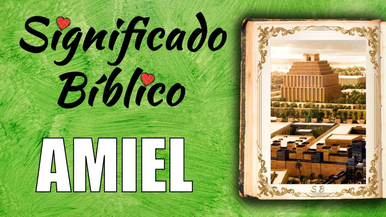 Amiel Significado Bíblico | ¿Qué Significa Amiel en la Biblia? 🙏 - YouTube