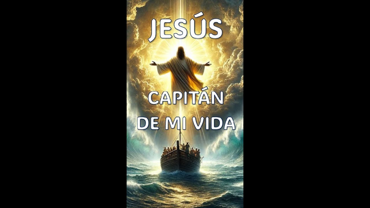 Jesús, Capitán de mi Vida - YouTube