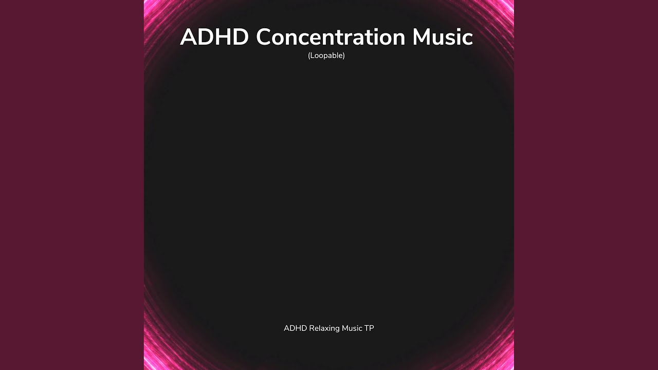 ADHD Concentration Music: Easy Concentration Melodies (Loopable) - YouTube