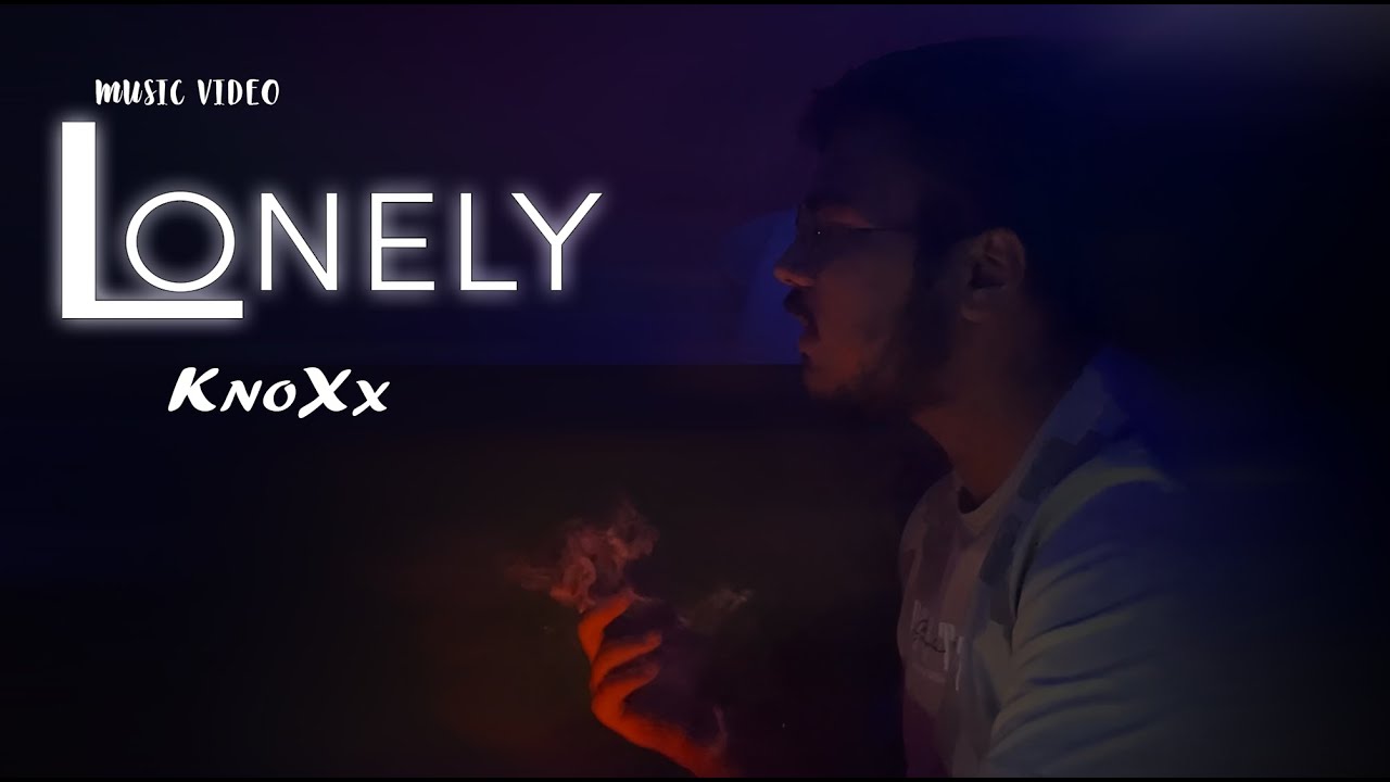 KnoXx - Lonely ( Official Music Video ) - YouTube
