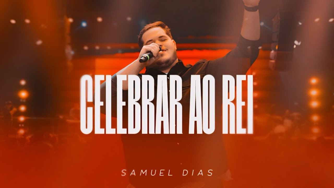 SAMUEL DIAS | CELEBRAR AO REI - YouTube