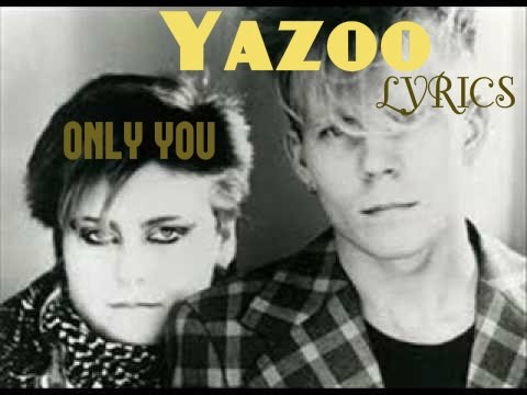 Yazoo | Only You Lyrics - YouTube