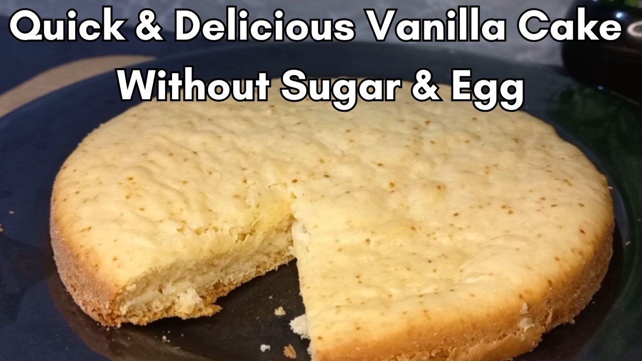 Make This Delicious Vanilla Cake - Eggless, Sugar-Free, No Oven Needed ...