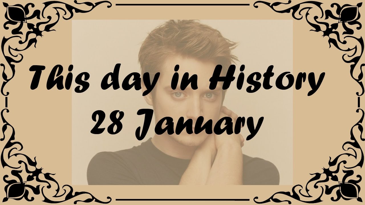 28 January - This day in History - YouTube