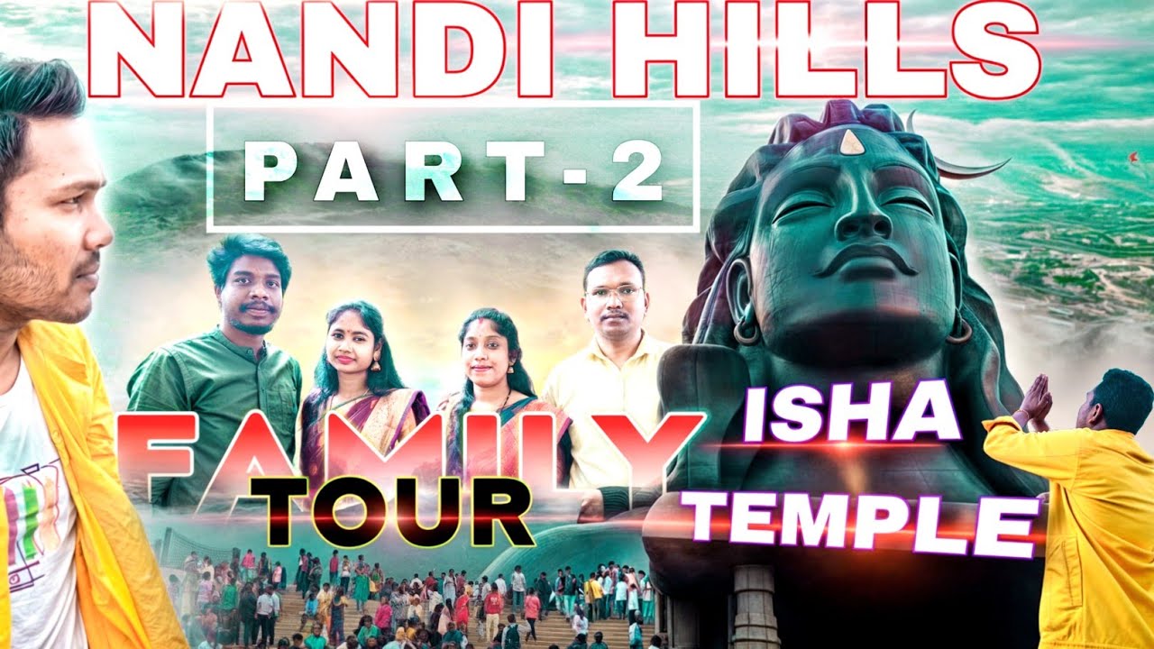 Family Tour to Nandi Hills and Isha temple ADIYOGI ।। Part-2 - YouTube