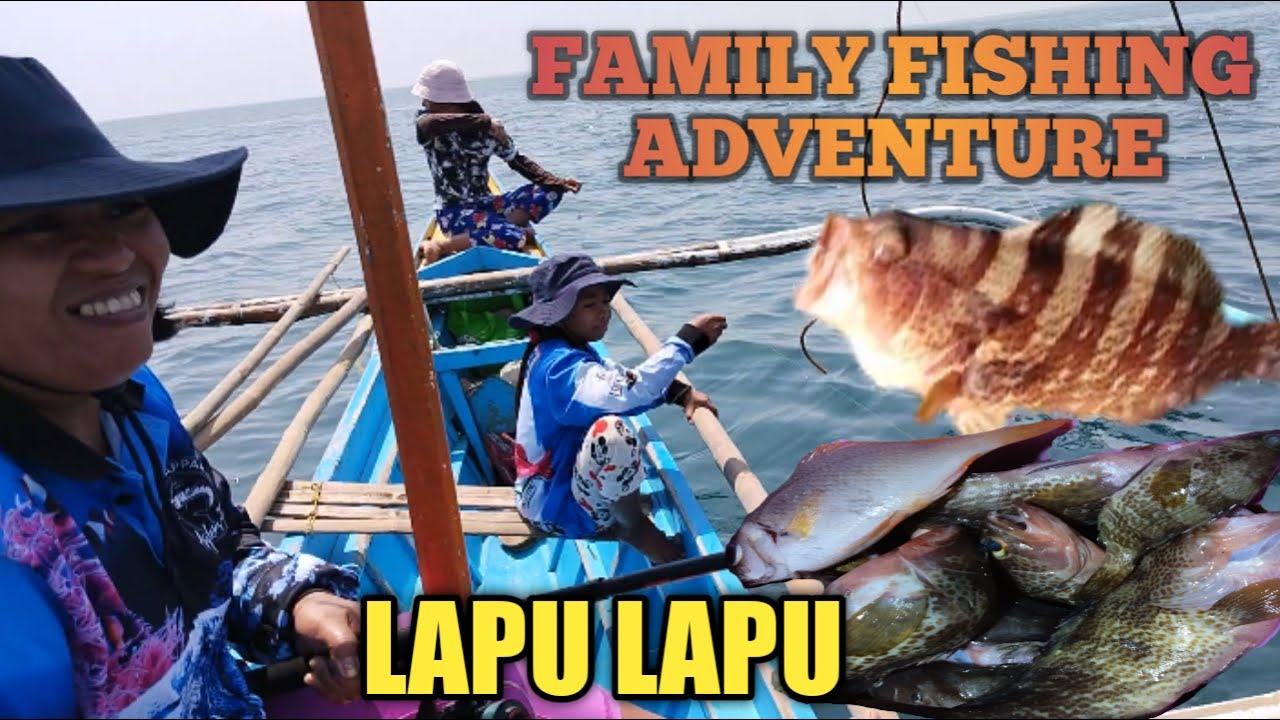 FAMILY FISHING ADVENTURE CATCHING LAPU LAPU(pugaro)ANG SAYA NG BONDING# ...