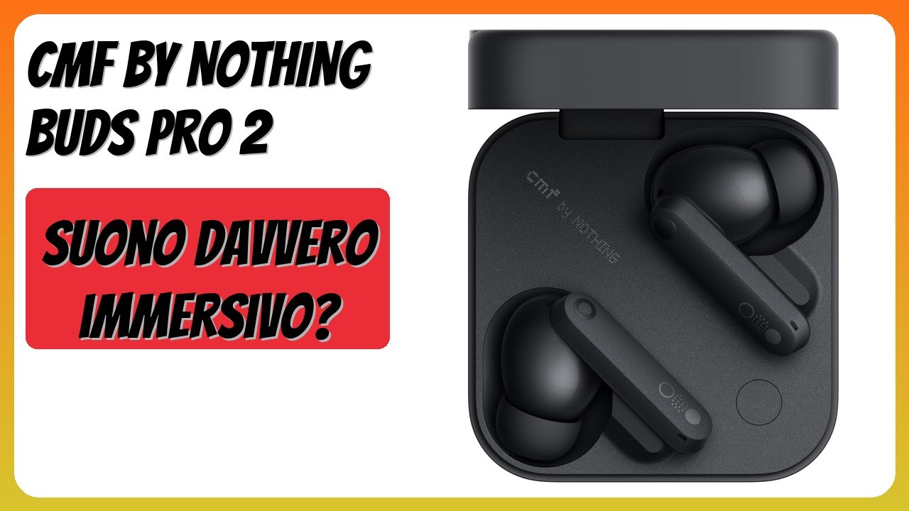 RECENSIONE (2025) : CMF BY NOTHING Buds Pro 2. DETTAGLI - YouTube