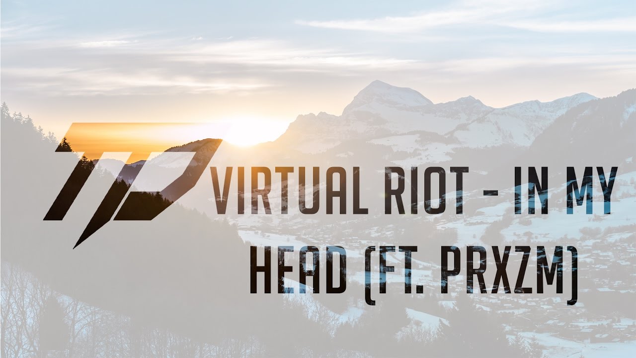 Virtual Riot - In My Head (ft PRXZM) - YouTube