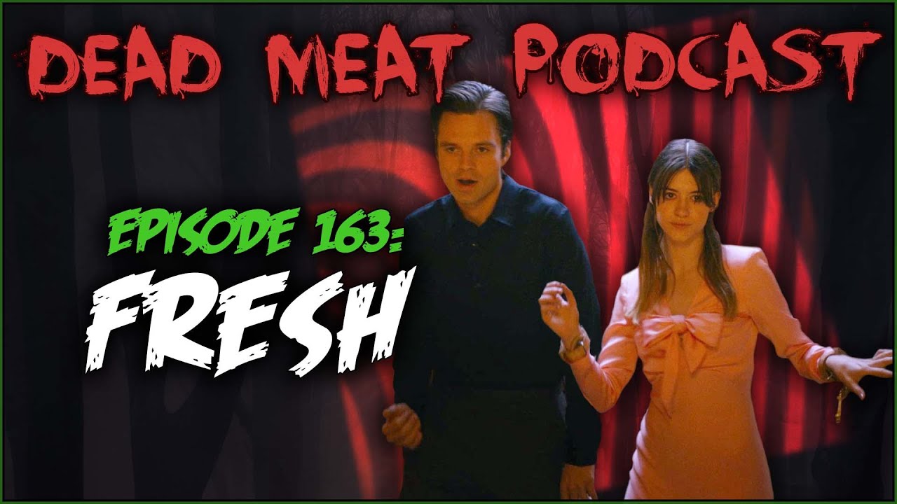 Fresh (Dead Meat Podcast Ep. 163) - YouTube