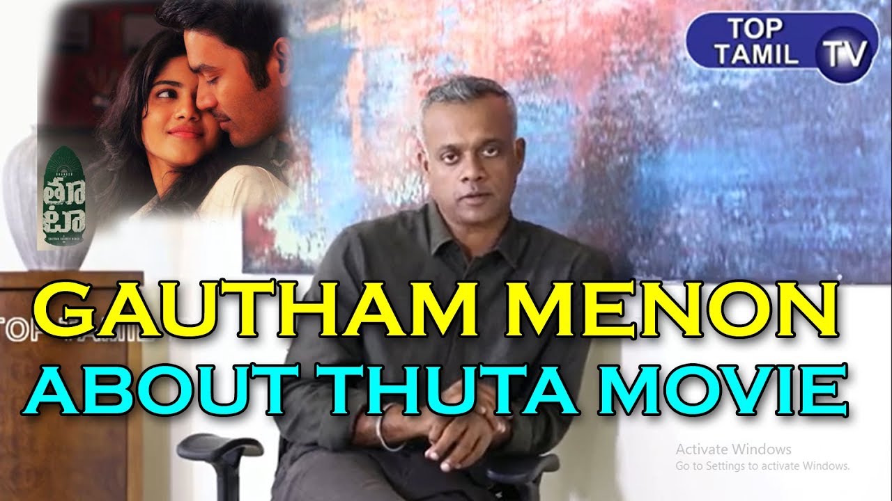 Director Gautham Menon about Thuta Movie | Kollywood News | Top Tamil ...