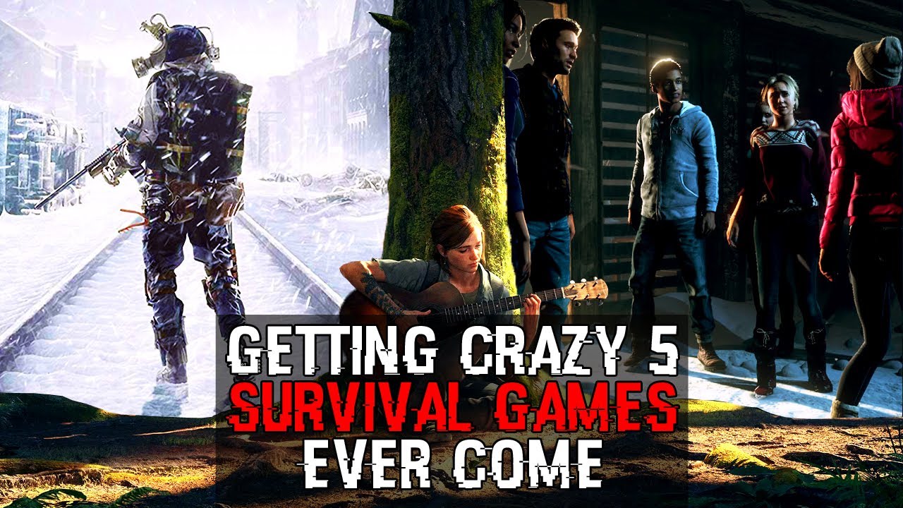 Getting crazy 5 survival games ever come - YouTube