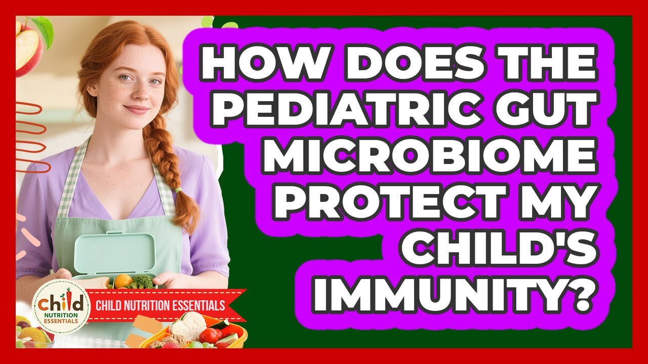 How Does The Pediatric Gut Microbiome Protect My Child's Immunity ...