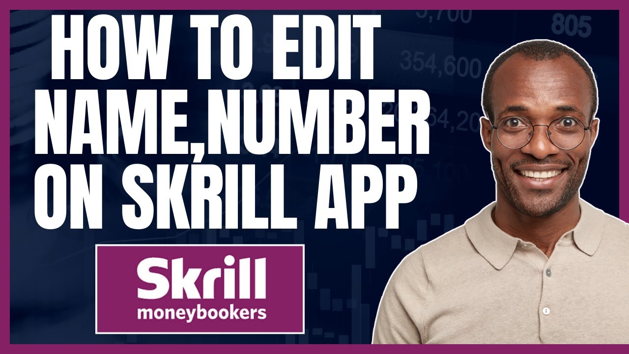 HOW TO EDIT (CHANGE) NAME, EMAIL, PHONE NUMBER ETC ON SKRILL - YouTube
