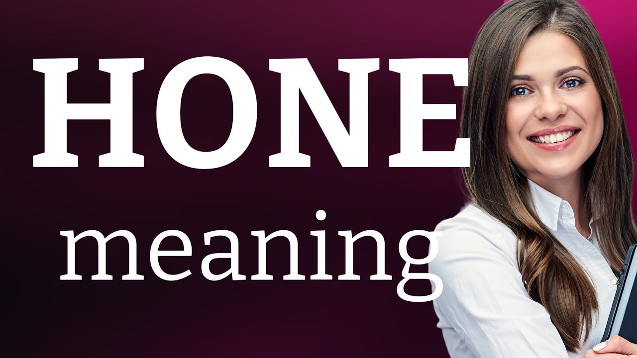 Hone • HONE definition - YouTube