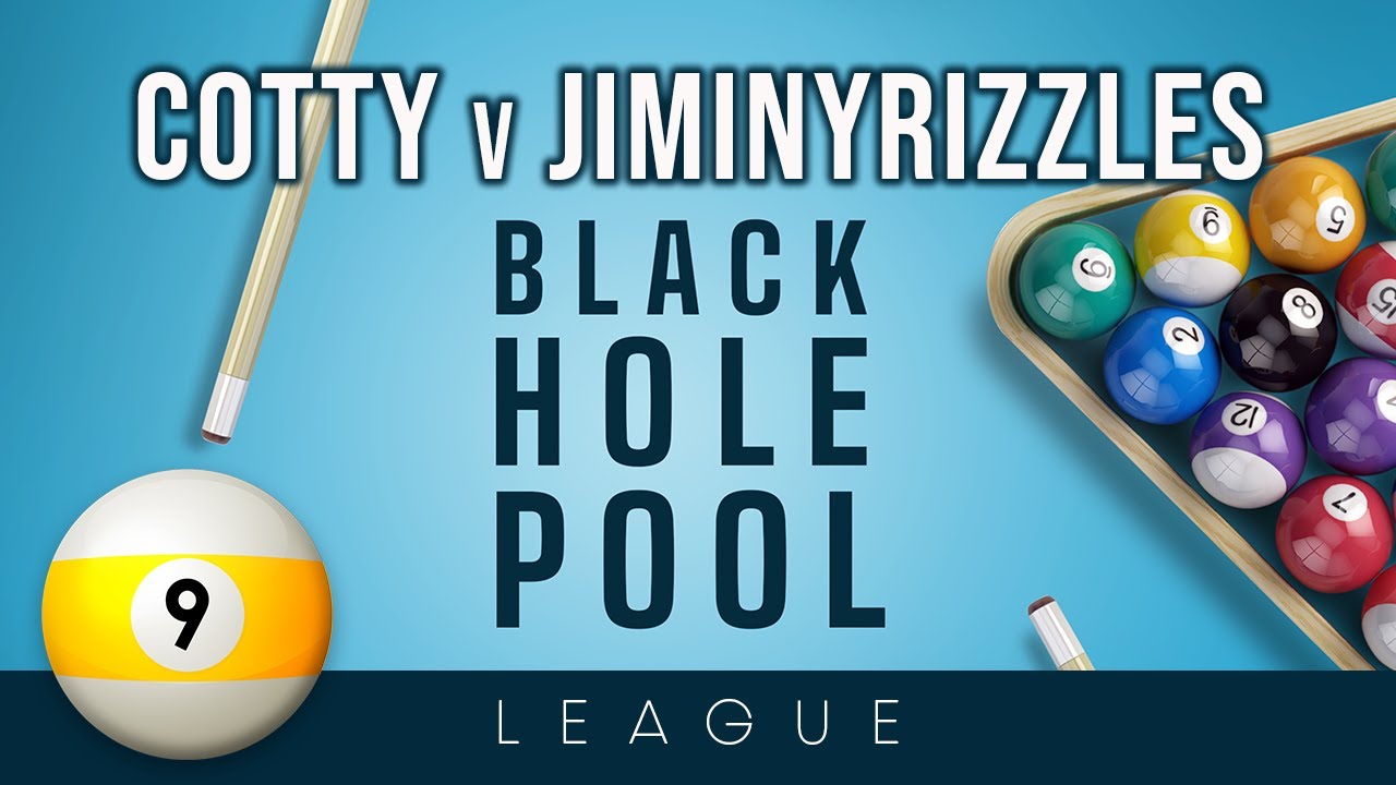 Black Hole Pool | 9 Ball League # 1 | Cotty v Jiminyrizzles - YouTube