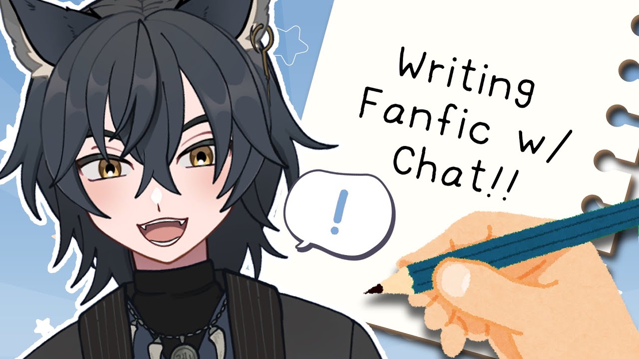 (FANFIC WRITING) writing fan fics w/chat. oh boi what where is this ...