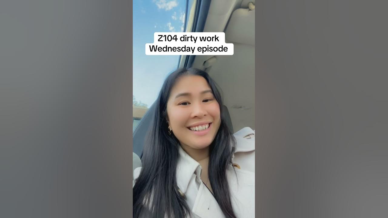 Z104 Dirty Work Wednesday episode - YouTube