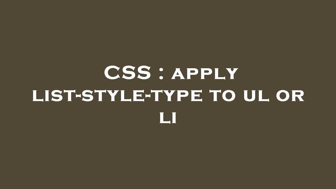 CSS Apply List style type To Ul Or Li YouTube CSS Apply List style type To Ul Or Li YouTube