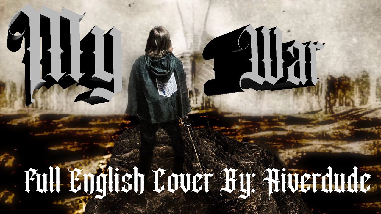 "My War" Full English Cover By: Riverdude
