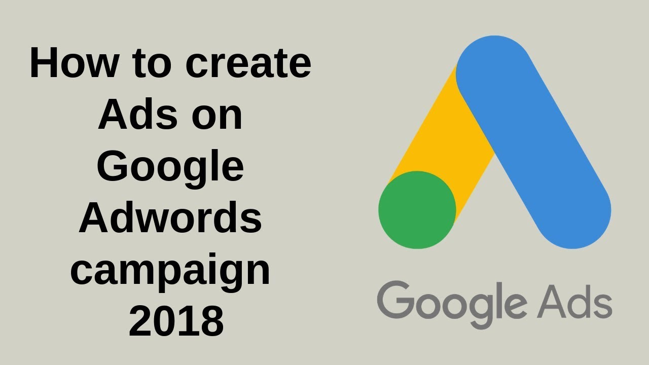 How to create ads on google adwords campaign 2018 - YouTube