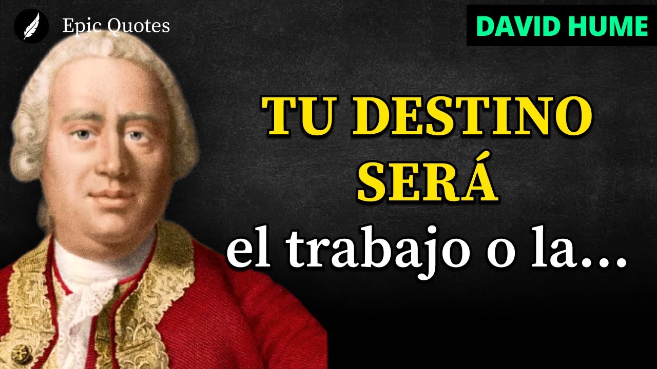 CAMBIA TU DESTINO... AHORA!!! - Citas y Frases DAVID HUME - YouTube