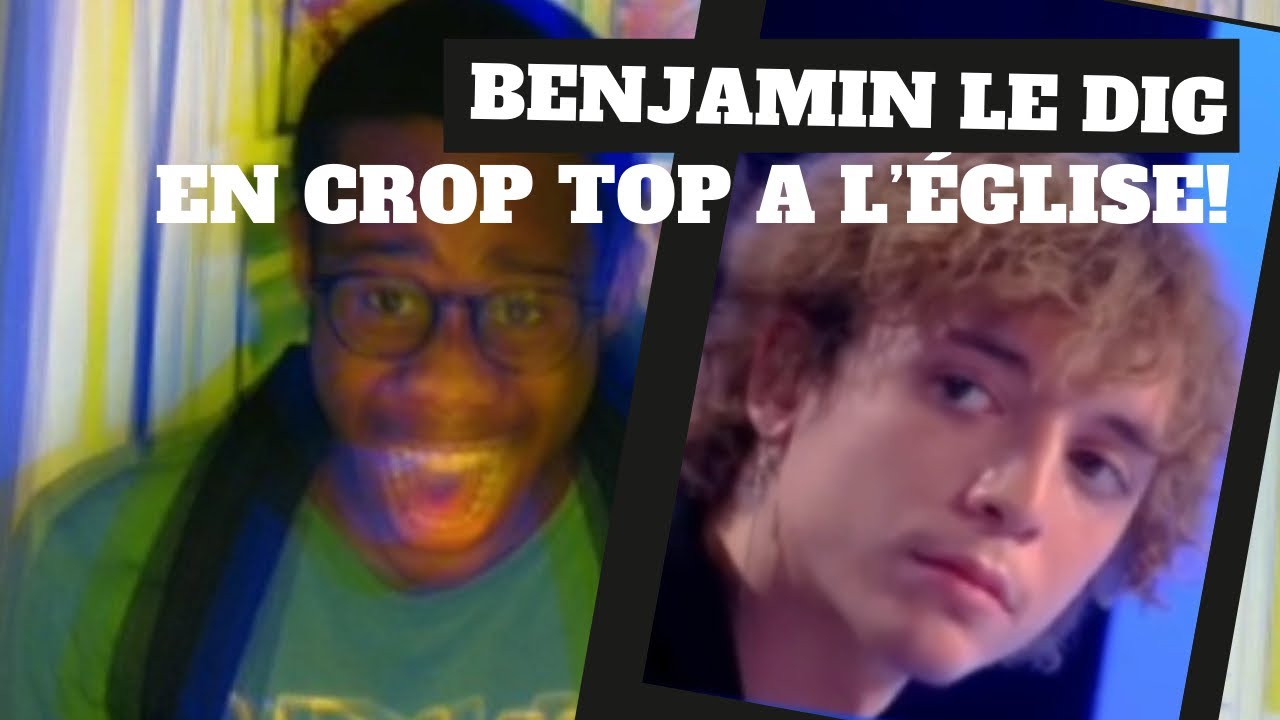 Benjamin leDig en crop top dans une église ! - YouTube