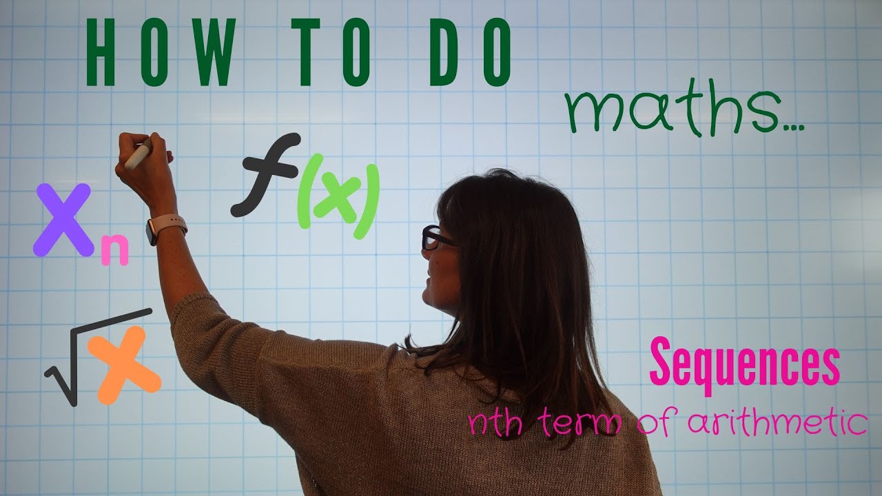 HOW TO WRITE THE NTH TERM | ARITHMETIC / LINEAR | ALGEBRA | KS3 & GCSE ...