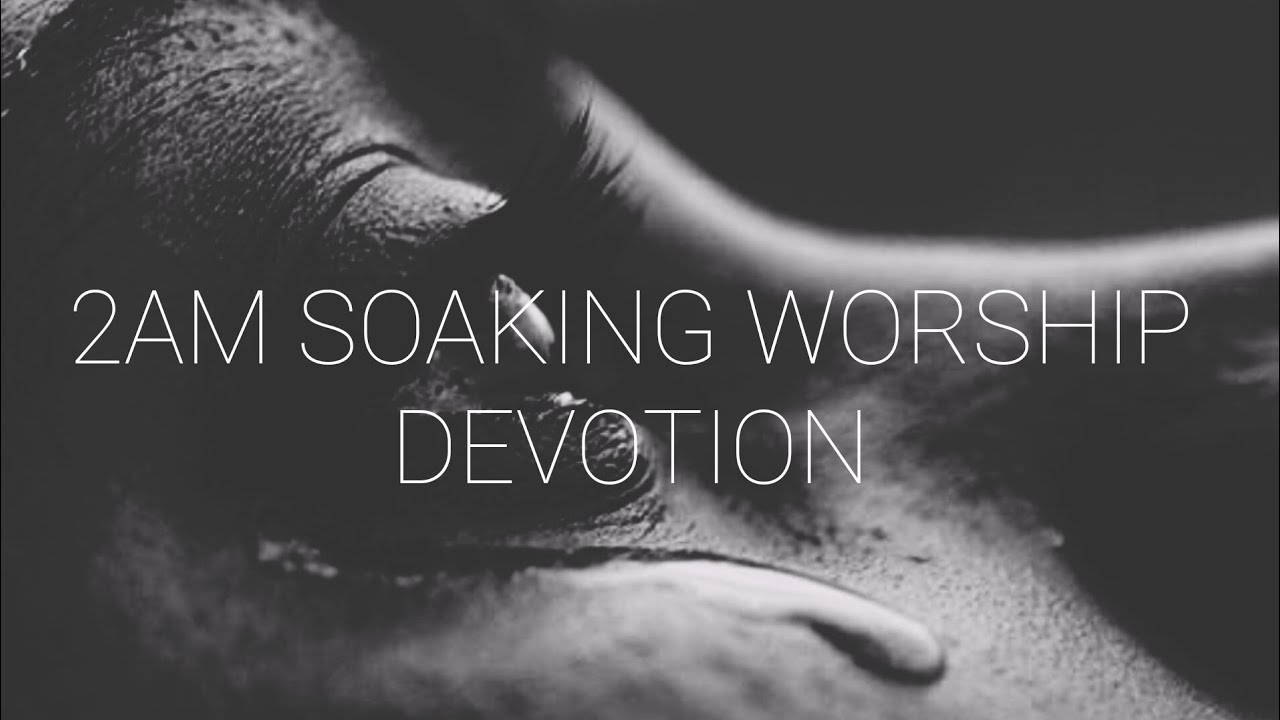 2AM Morning Worship [ Songs of Intimacy ] - Jordan Praise - YouTube
