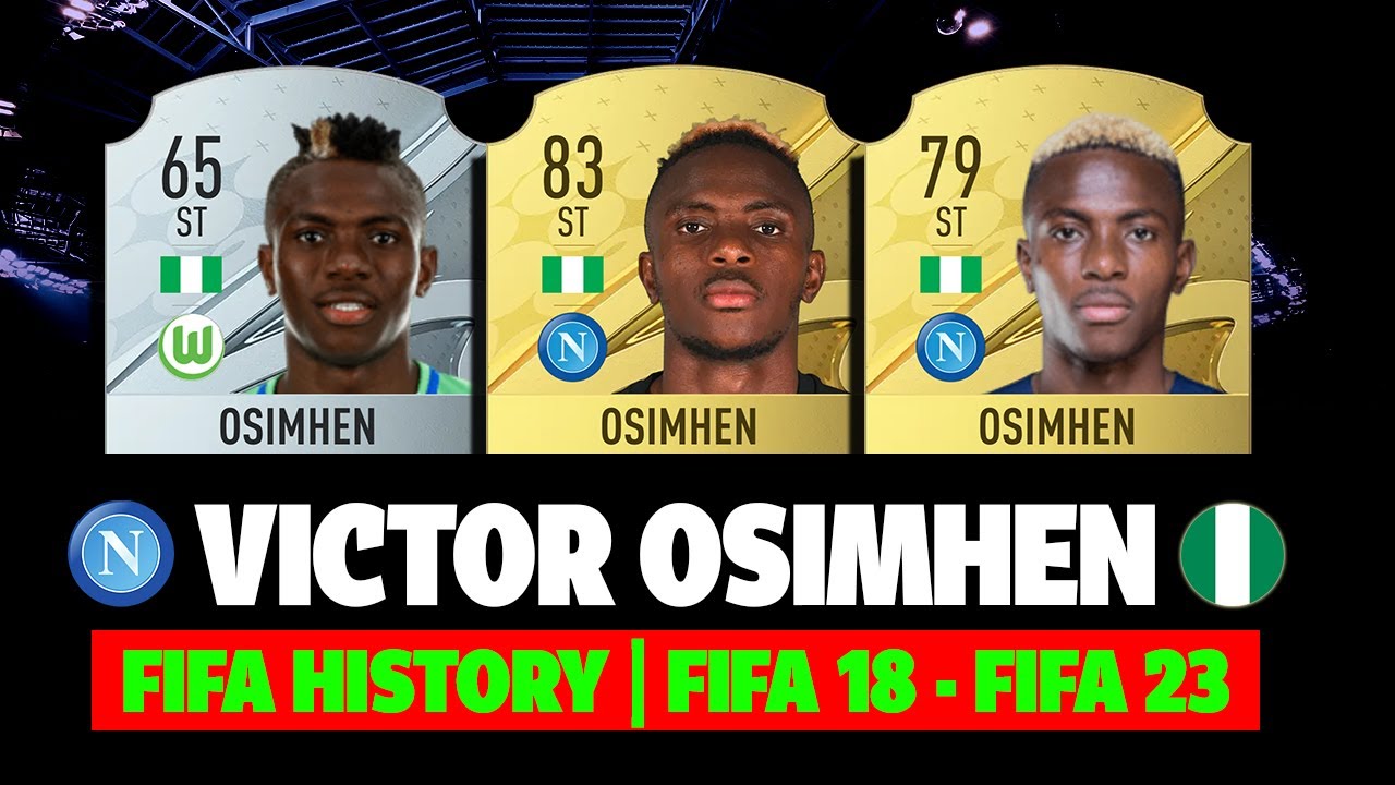 VICTOR OSIMHEN FIFA HISTORY | FIFA 18 - FIFA 23 - YouTube