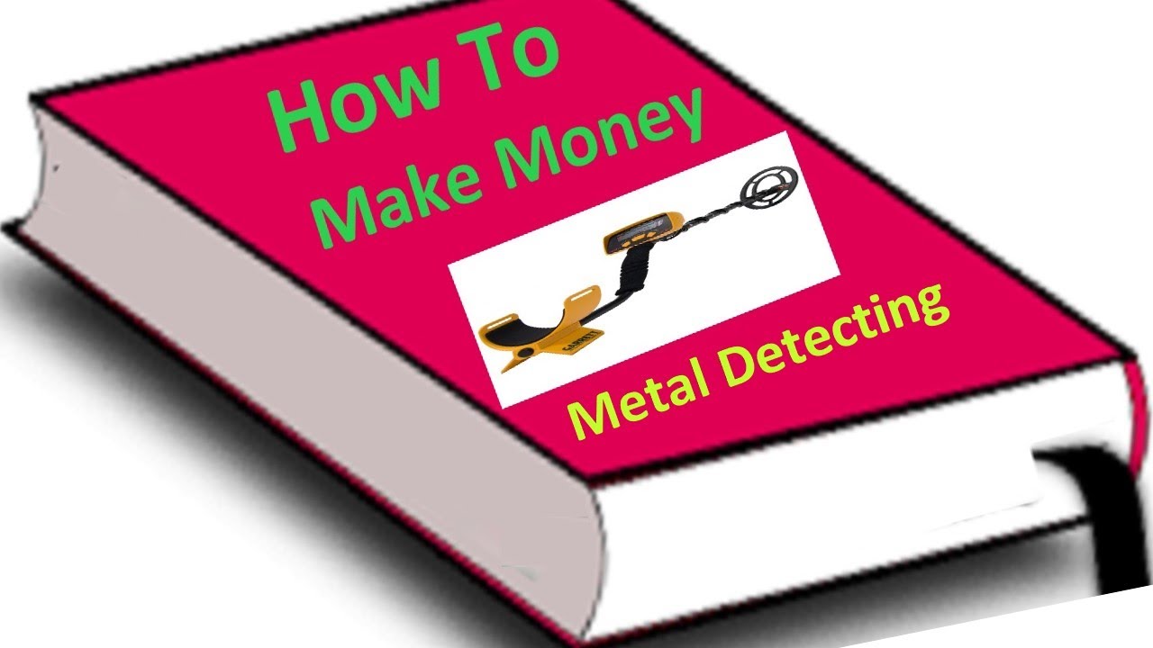 How To Make Money Metal Detecting - YouTube