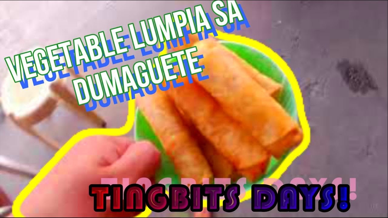 TINGBITS FOOD | DUMAGUETE LUMPIA | Personal Vlog - YouTube