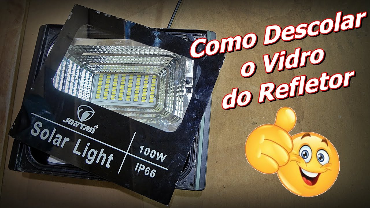 Como Descolar Vidro do Refletor de Led - Como Abrir Refletor de Led ...