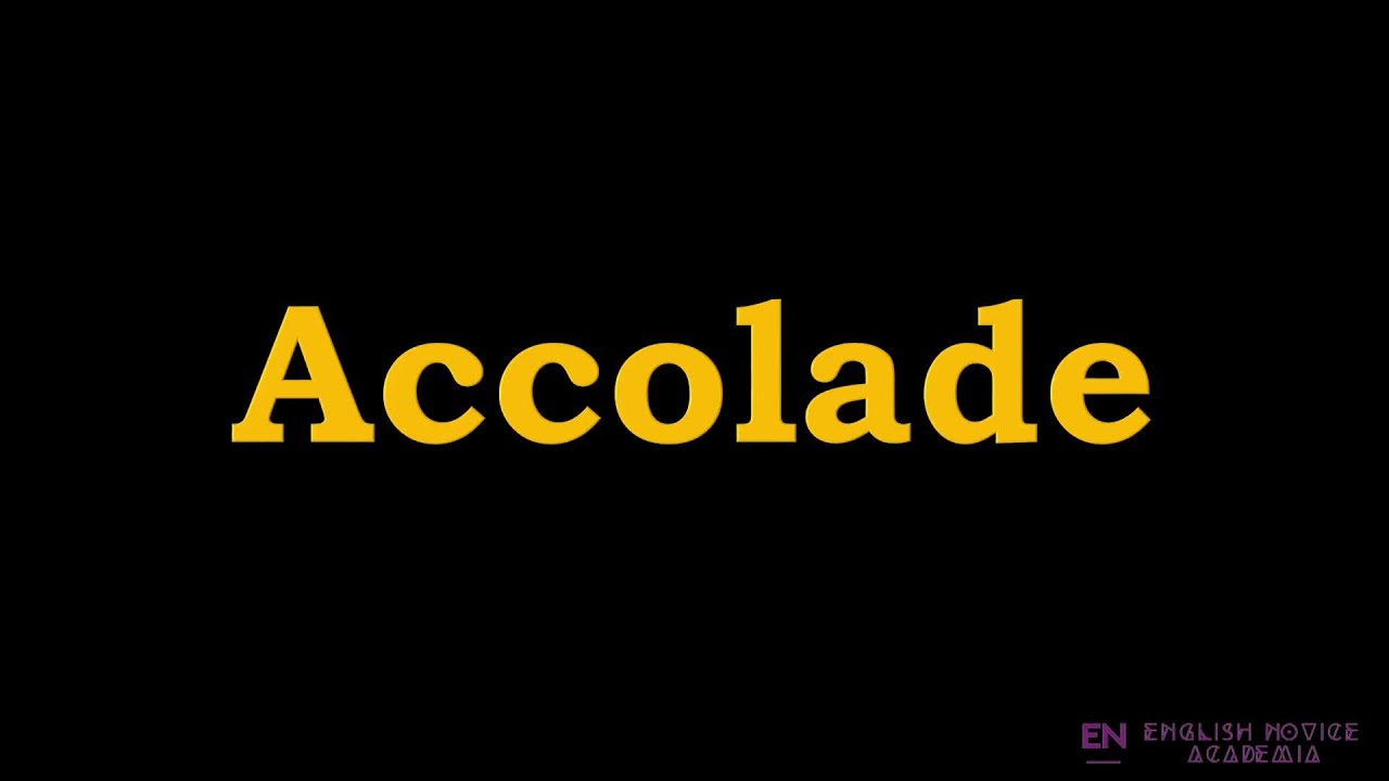 Accolade Meaning Pronunciation Examples How To Pronounce Accolade accolade-meaning-pronunciation-examples-how-to-pronounce-accolade