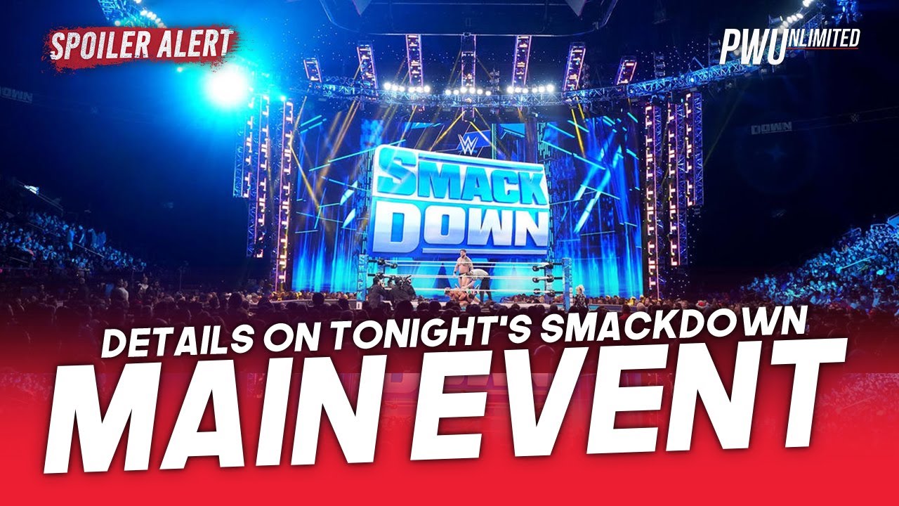 𝙎𝙋𝙊𝙄𝙇𝙀𝙍 𝘼𝙇𝙀𝙍𝙏: Details On The Main Event For Tonight's Smackdown - YouTube