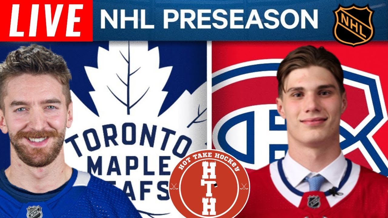 Montreal Canadiens vs Toronto Maple Leafs LIVE | NHL PRESEASON Hockey ...