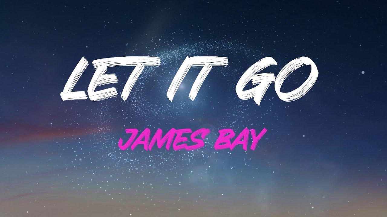 James Bay - Let It Go Lyrics | And I'll Be Me - YouTube
